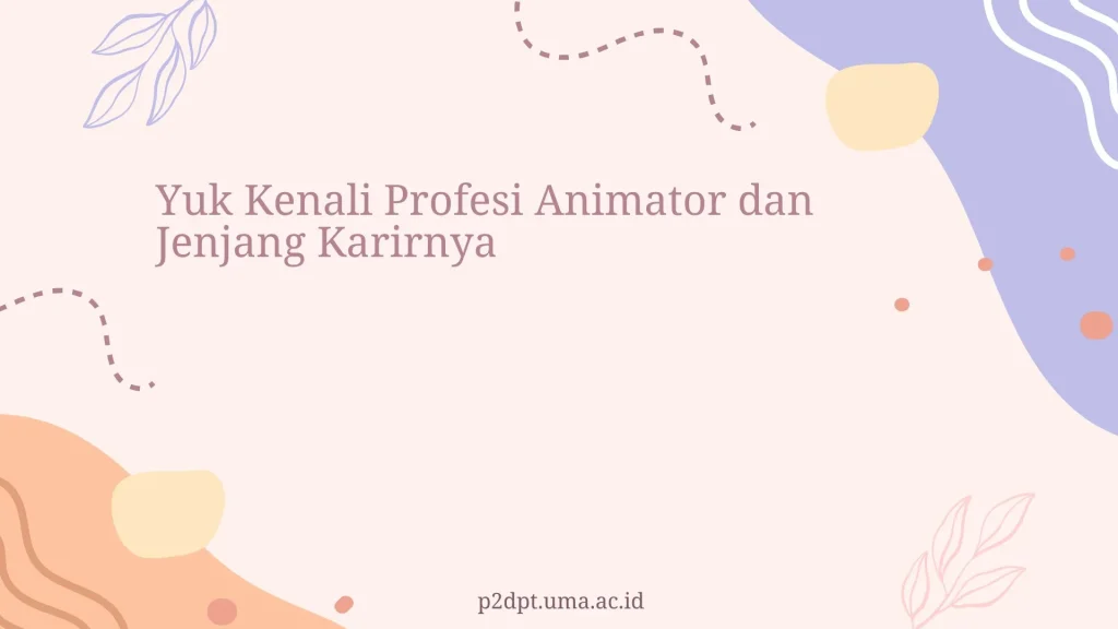 Yuk Kenali Profesi Animator dan Jenjang Karirnya