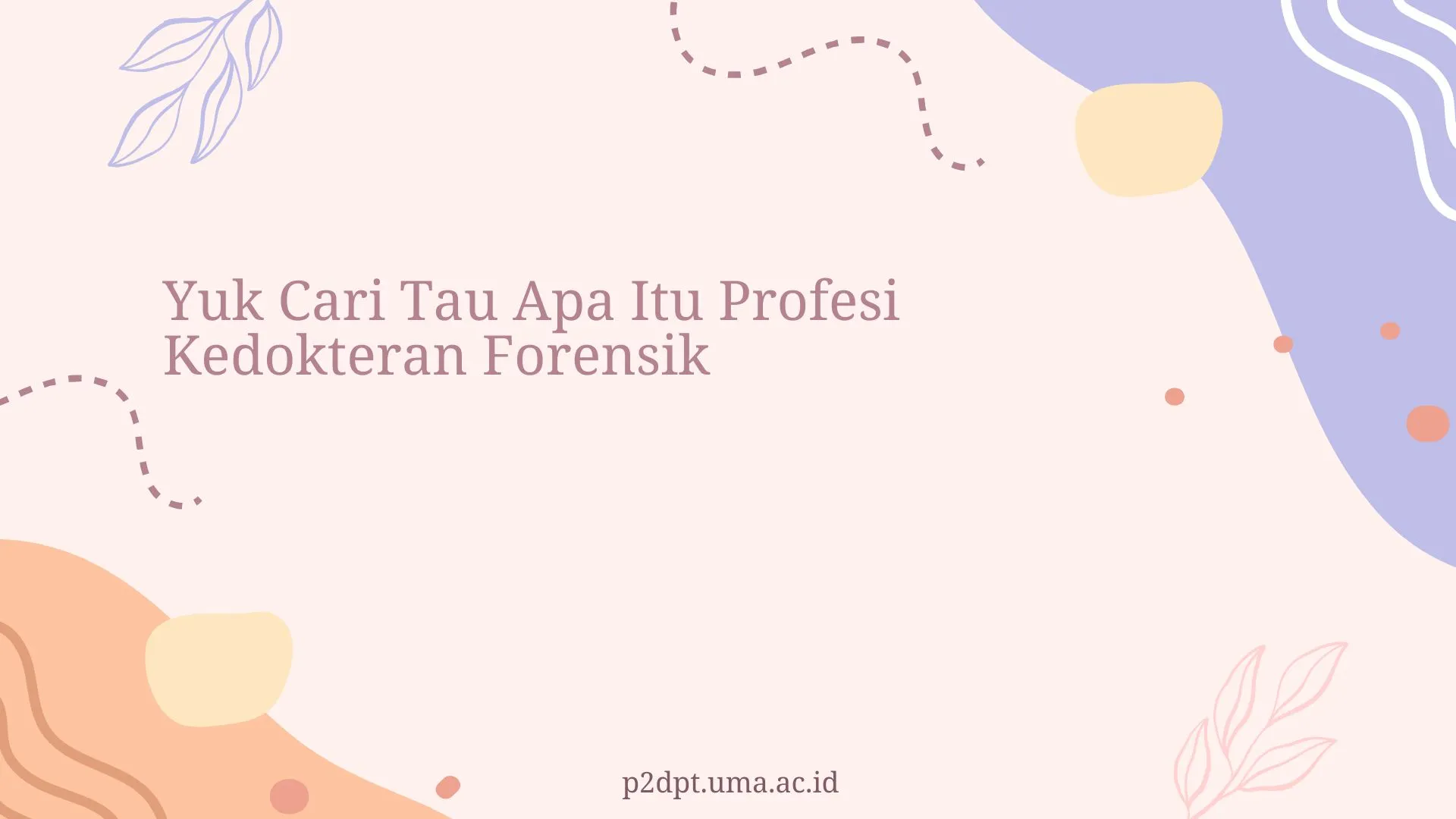 Yuk Cari Tau Apa Itu Profesi Kedokteran Forensik