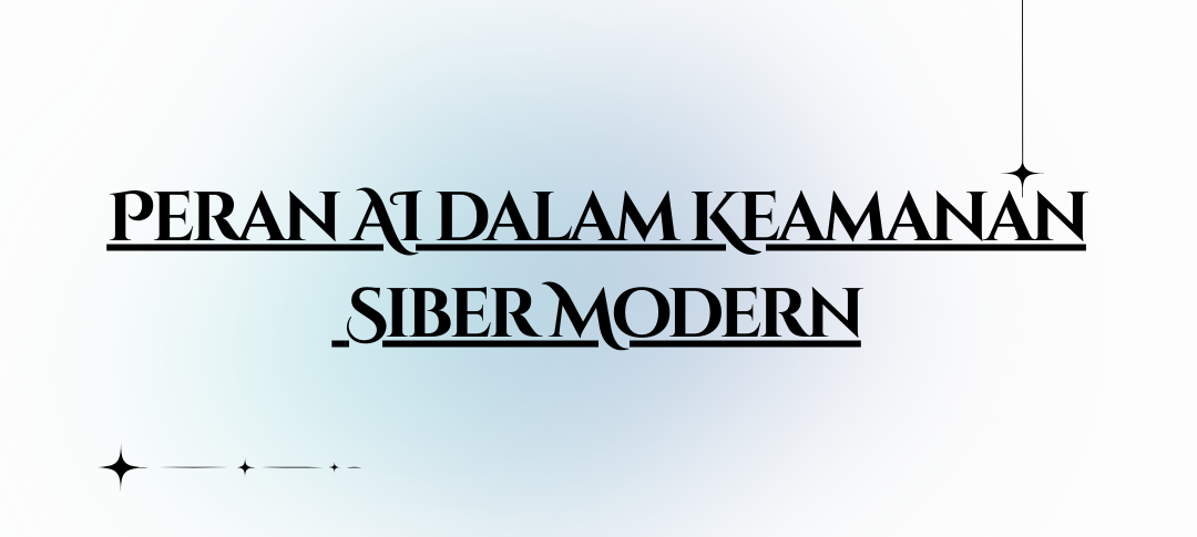 Peran AI dalam Keamanan Siber Modern - Pusat Pengelolaan Digitalisasi ...
