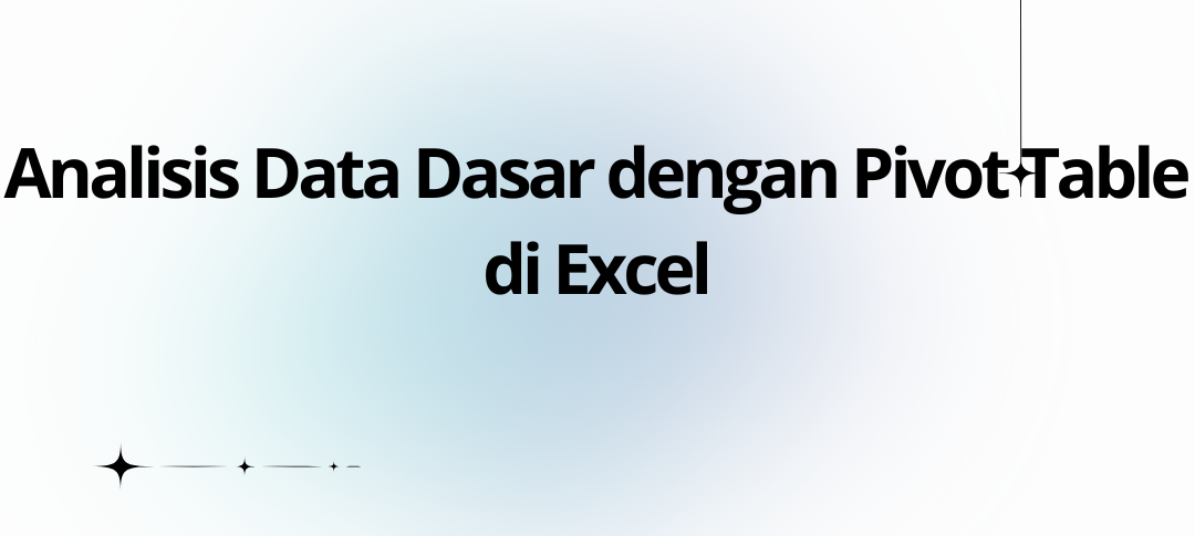 Analisis Data Dasar dengan Pivot Table di Excel - Pusat Pengelolaan ...