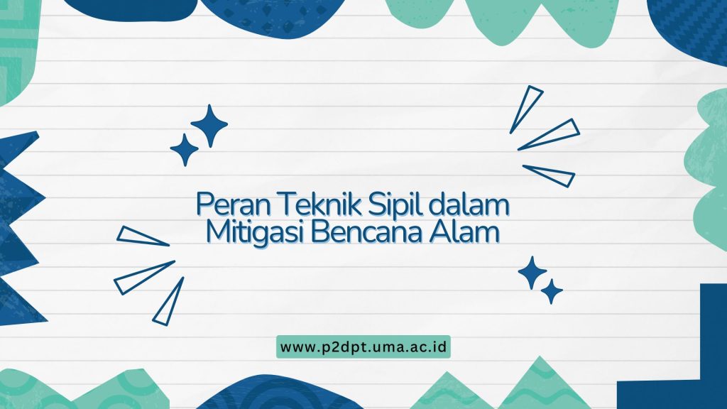 Peran Teknik Sipil dalam Mitigasi Bencana Alam