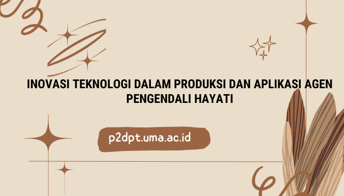 Inovasi Teknologi dalam Produksi dan Aplikasi Agen Pengendali Hayati ...