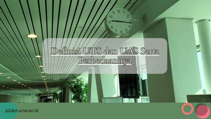 Definisi UTS dan UAS Serta Perbedaannya - Pusat Pengelolaan ...