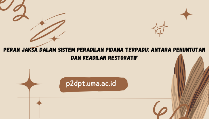 Peran Jaksa dalam Sistem Peradilan Pidana Terpadu: Antara Penuntutan ...