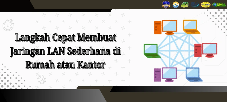 Langkah Cepat Membuat Jaringan LAN Sederhana di Rumah